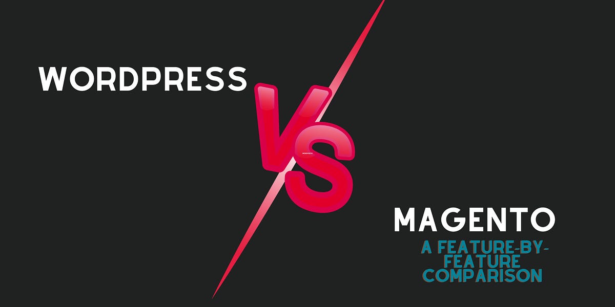 WordPress vs. Magento: A Feature-by-Feature Comparison | by Prometteur solutions | Nov, 2023 ...