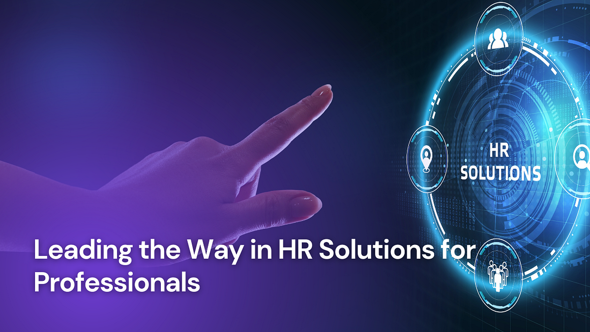 Leading the Way in HR Solutions for Professionals | by karthi karthik ...