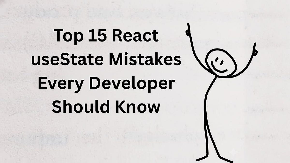 Top 15 React useState Mistakes Every Developer Should Know | by SOVANNARO | Oct, 2025 | Medium