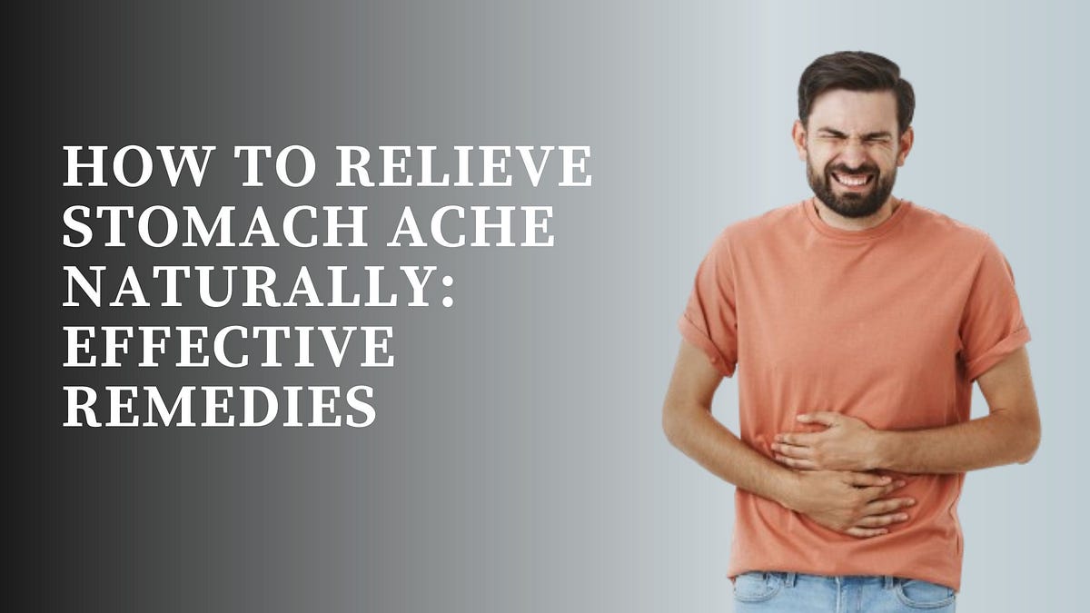 How to Relieve Stomach Ache Naturally: Effective Remedies | by Rungta ...