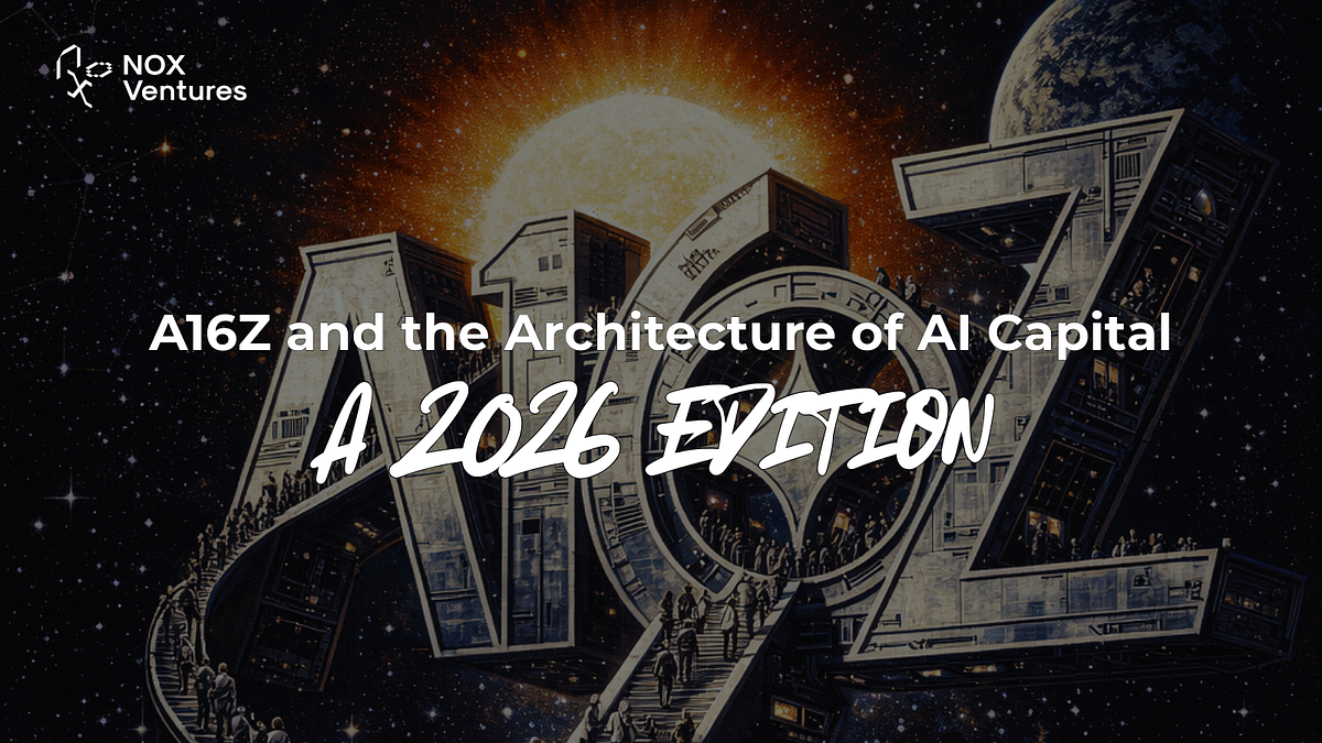 A16Z and the Architecture of AI Capital: A 2026 Edition | by NOX ...