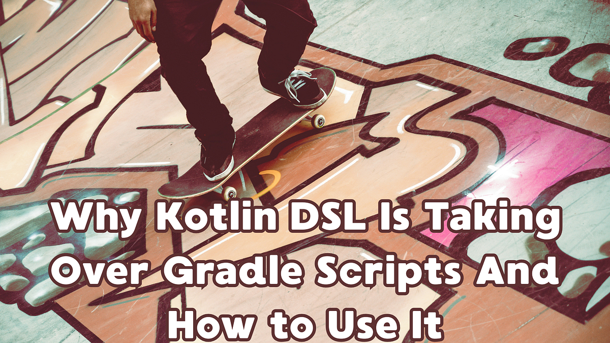 Why Kotlin DSL Is Taking Over Gradle Scripts And How to Use It | by amol pawar | softAai Blogs ...