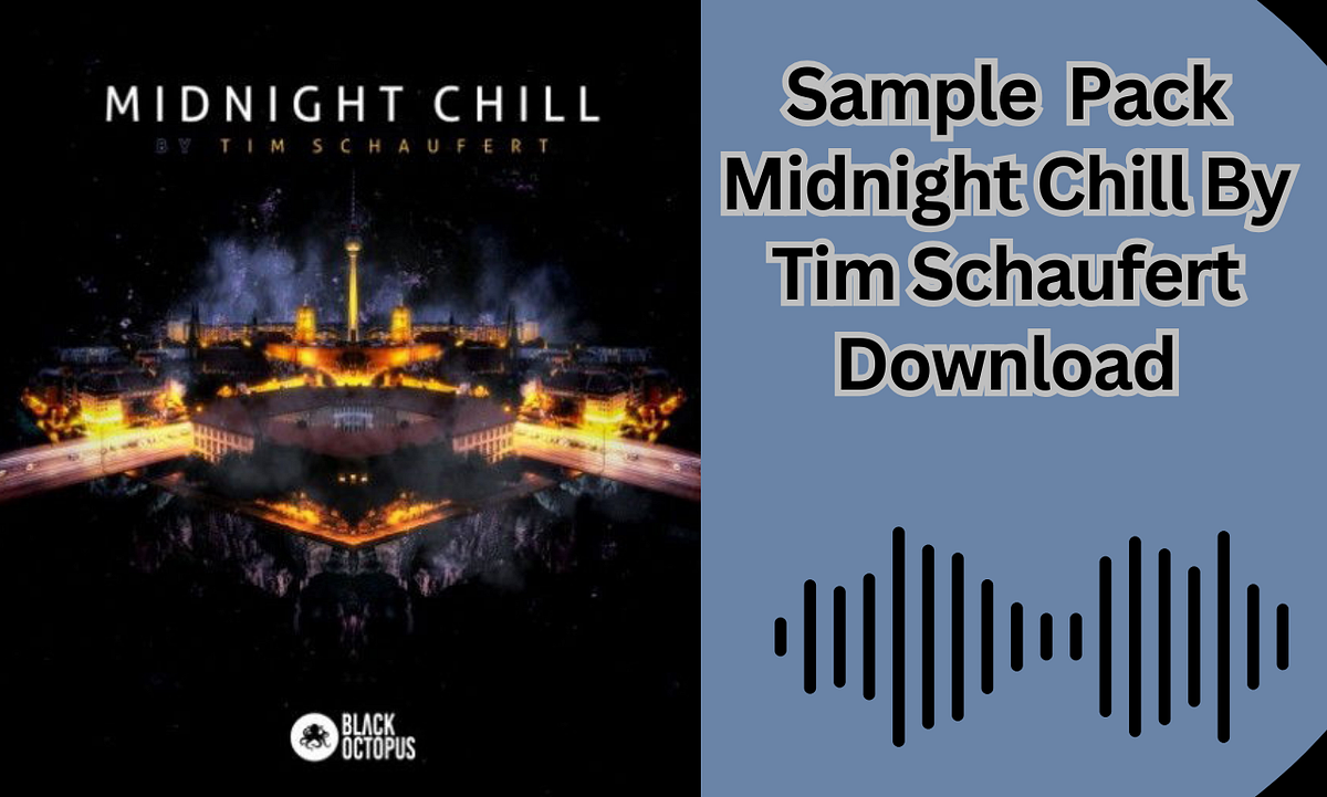 Download Midnight Chill By Tim Schaufert Sample Pack | by Audioloops ...