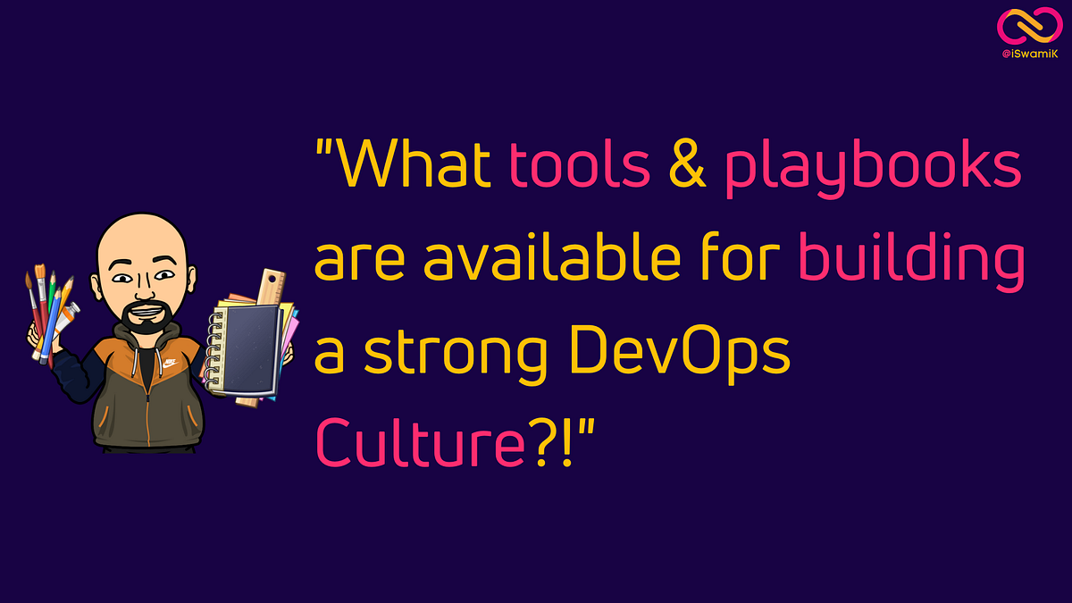 What Tools And Playbooks Are Available For Building A Strong Devops Culture By Swami K Medium