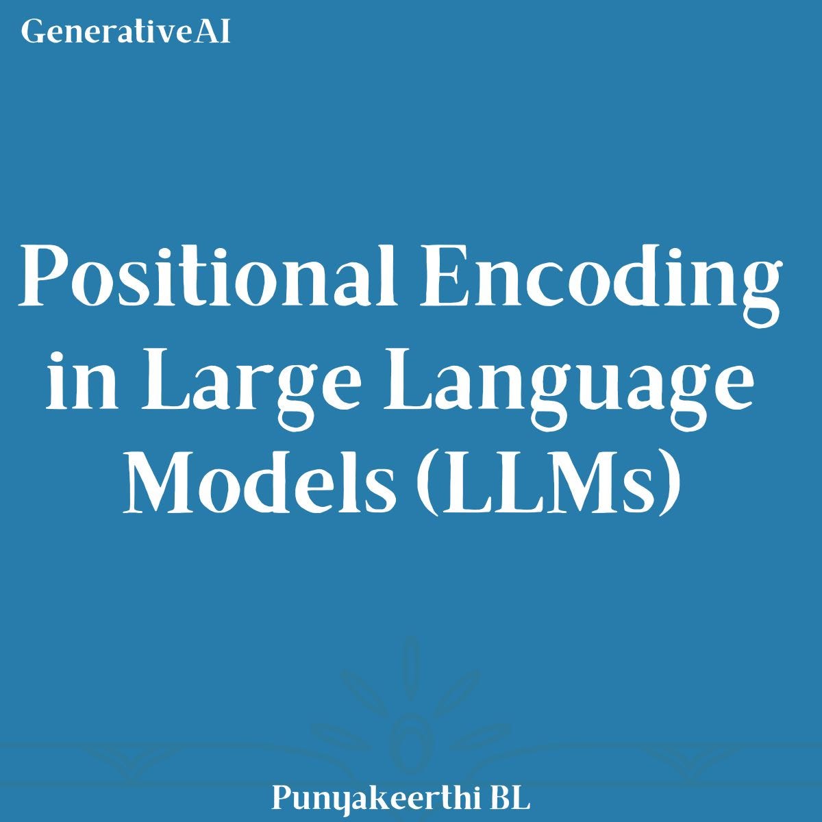 Understanding Positional Encoding In Large Language Models Llms Key To Transformer Success