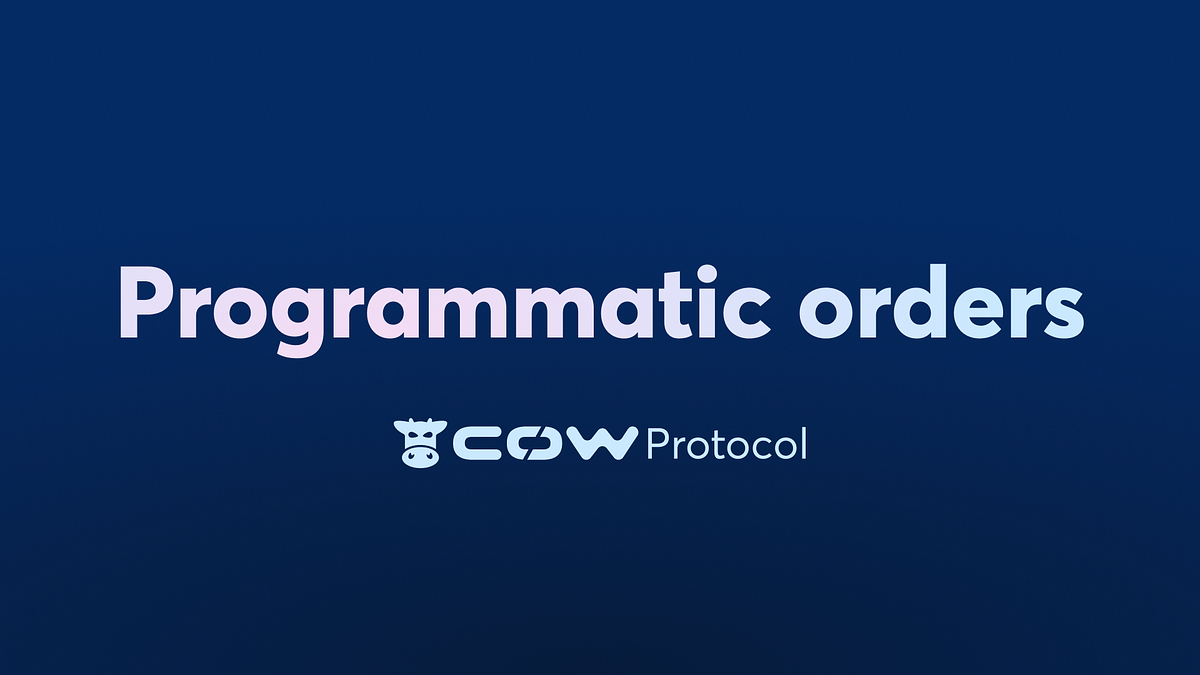 Introducing the Programmatic Order Framework, from CoW Protocol | by ...