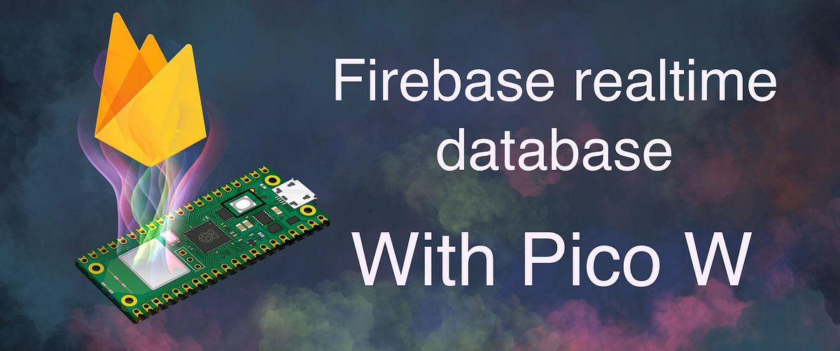 Firebase Realtime Database Listener In Micropython On Pico W By Khoa Tran Dang Medium