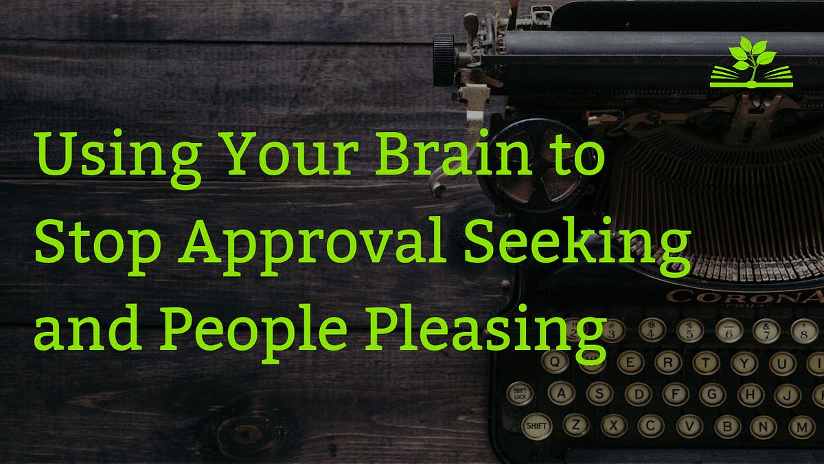 How to Overcome People-Pleasing and Approval-Seeking | by Stacy ...