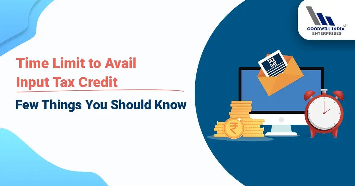 Time Limit to Avail Input Tax Credit | Few Things You Should Know | by ...