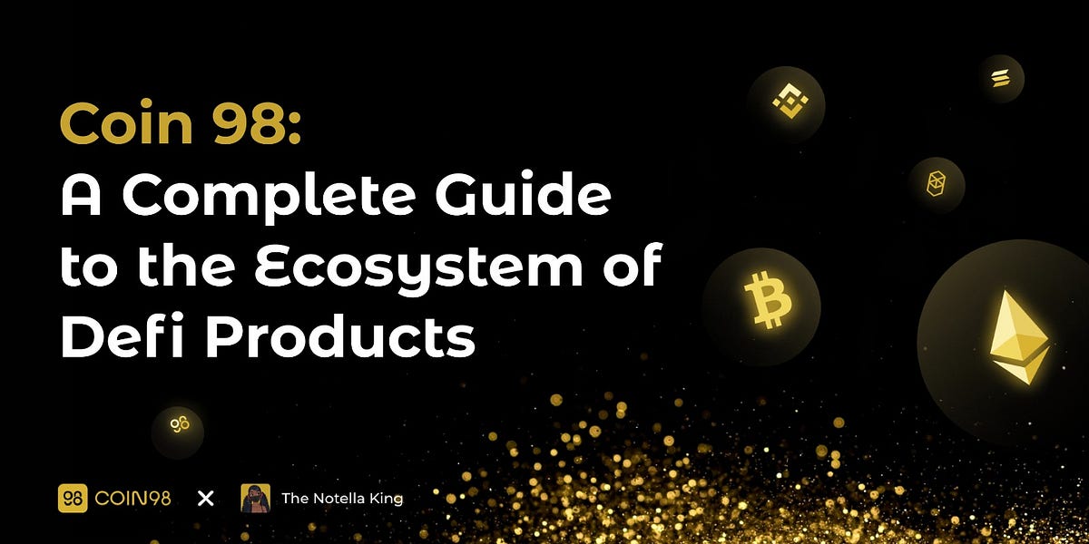 Coin 98: A Complete Guide to the Ecosystem of Defi Products | by ...