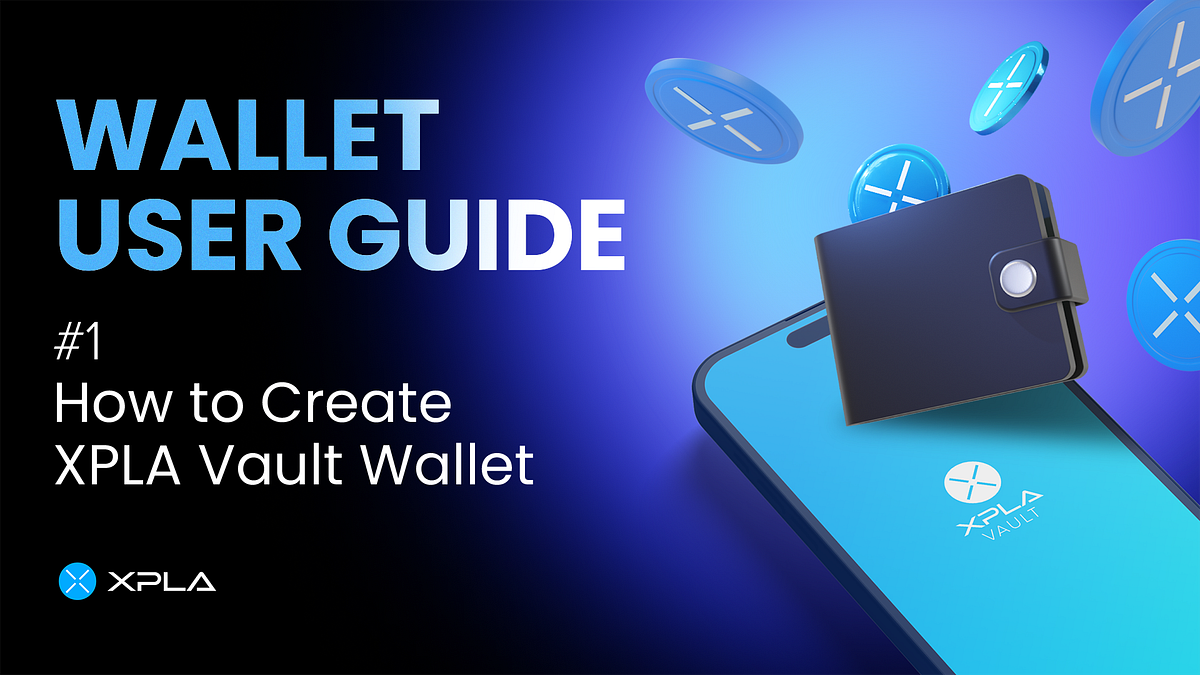 [WALLET USER GUIDE] #1. How to Create XPLA Vault Wallet | by XPLA (ⓧ.ⓧ) | XPLA | Medium