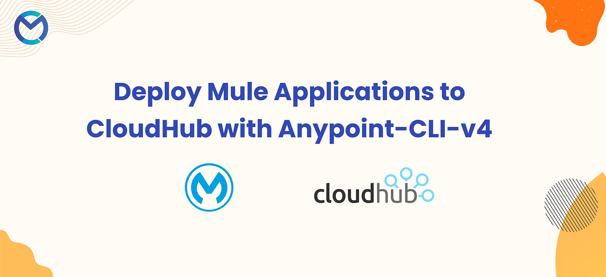 Deploy Mule Applications To CloudHub With Anypoint-CLI-v4 | by Yogesh Manikkavasagam | Medium