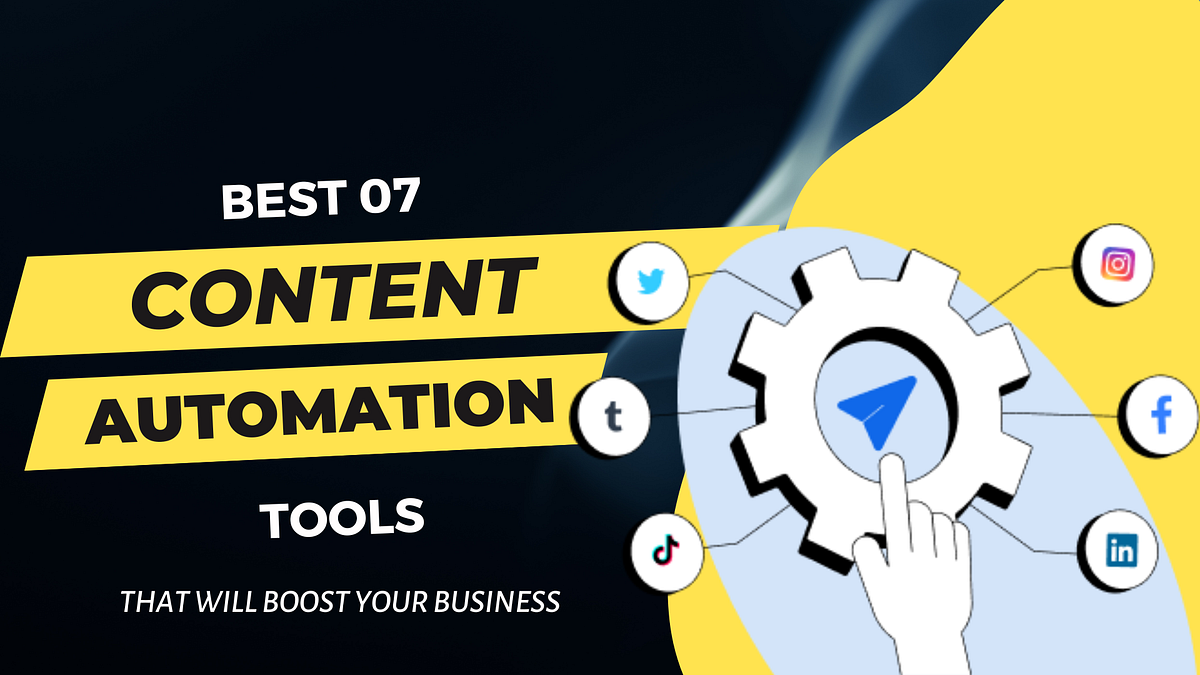 Best 07 Content Automation Tools That Will Boost Your Business | by ...