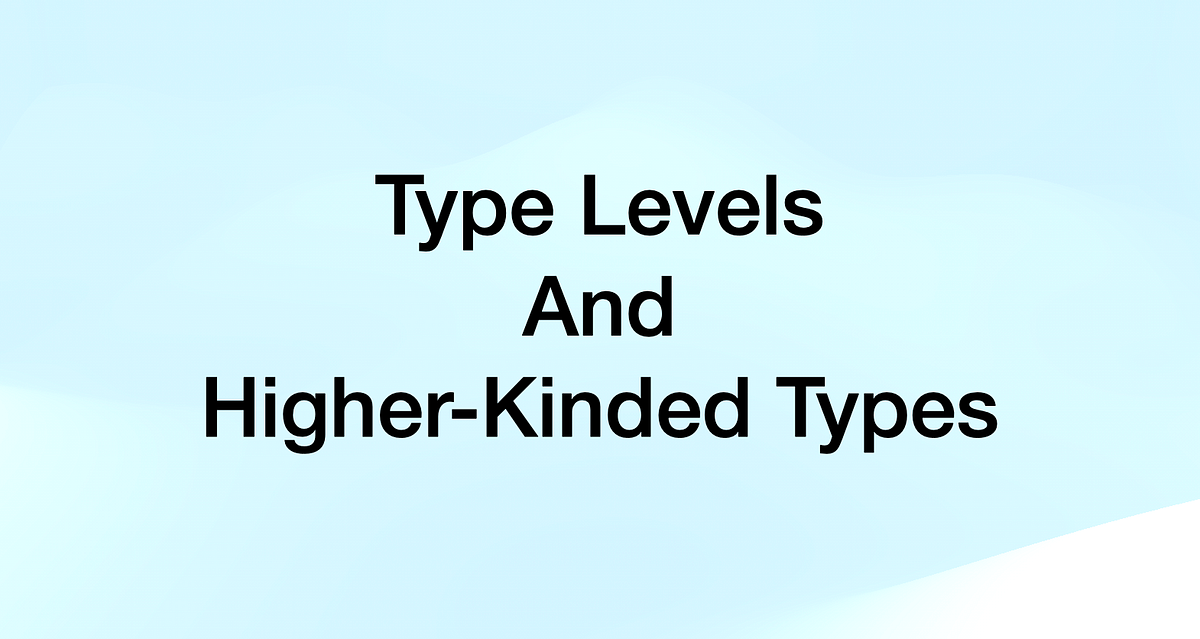 Type Levels และ Higher Kinded Types ใน Scala By Ruv 48 Oddsteam Apr 2023 Medium