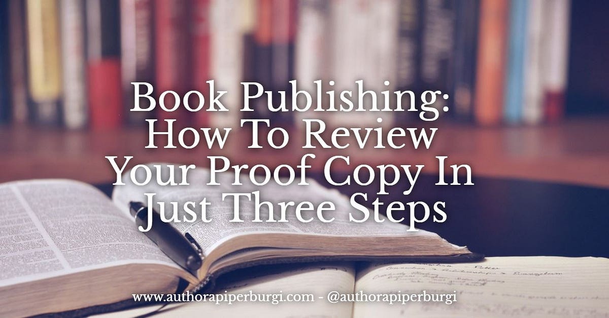 Book Publishing: How to Review Your Proof Copy in Just Three Steps | by ...