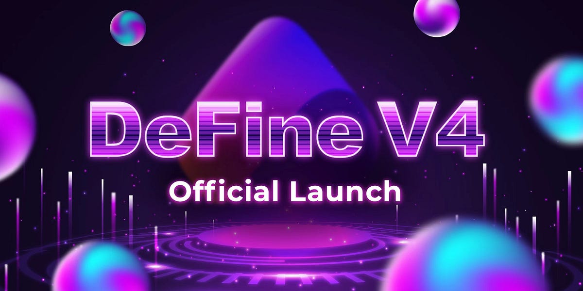 DeFine V4 Official Launch. After tireless research efforts by the… | by ...