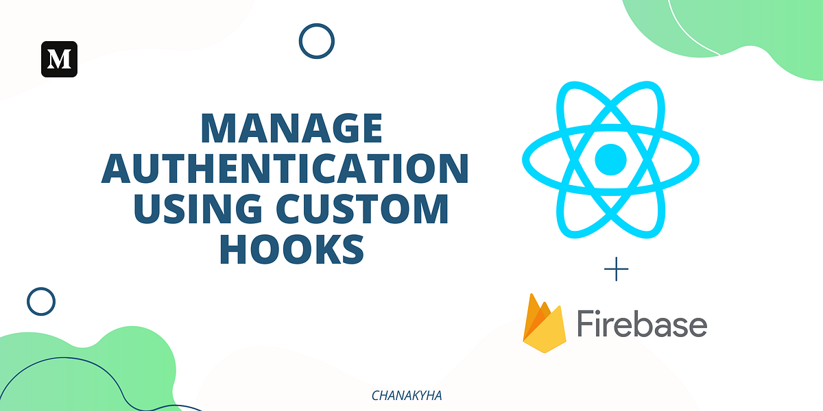 Create Custom Hooks To Manage User Authentication In A React Firebase