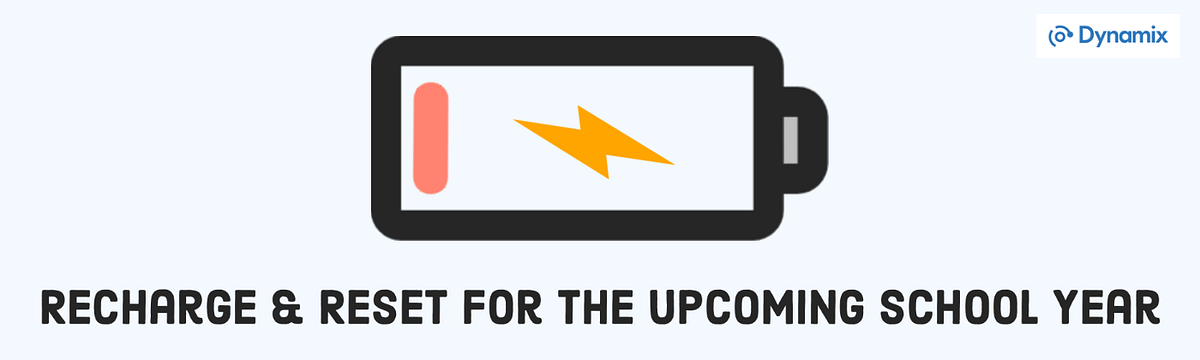 Recharge & Reset for the Upcoming School Year | by Dynamix LLC ...
