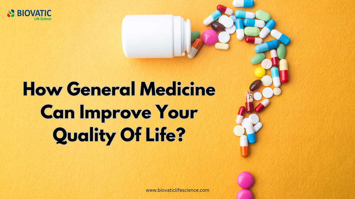 How General Medicine Can Improve Your Quality Of Life? | by Biovatic ...