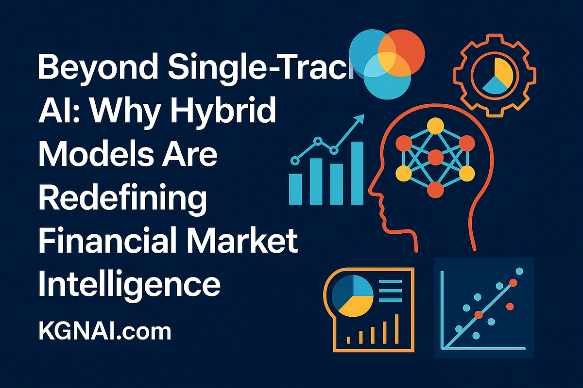 Beyond Single-Track AI: Why Hybrid Models Are Redefining Financial ...