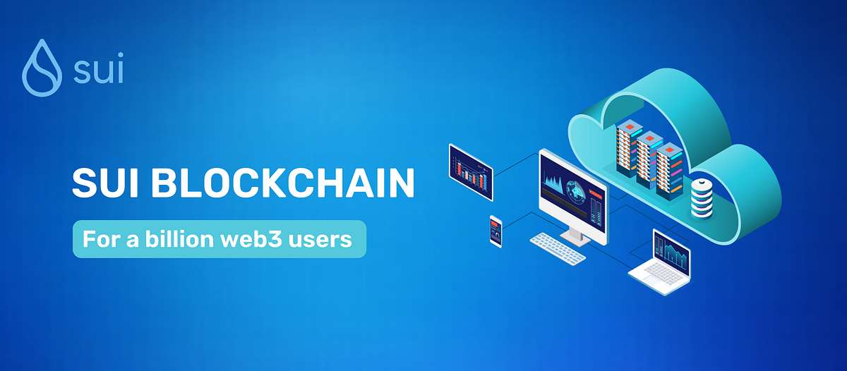 SUI - BLOCKCHAIN FOR A BILLION WEB3 USERS | by Crypto_Hunter | Medium
