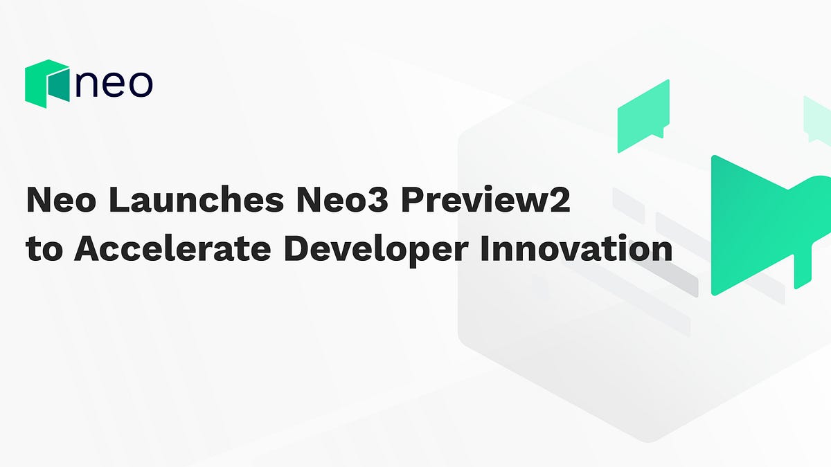 Neo Launches Neo3 Preview2 to Accelerate Developer Innovation | by Neo ...
