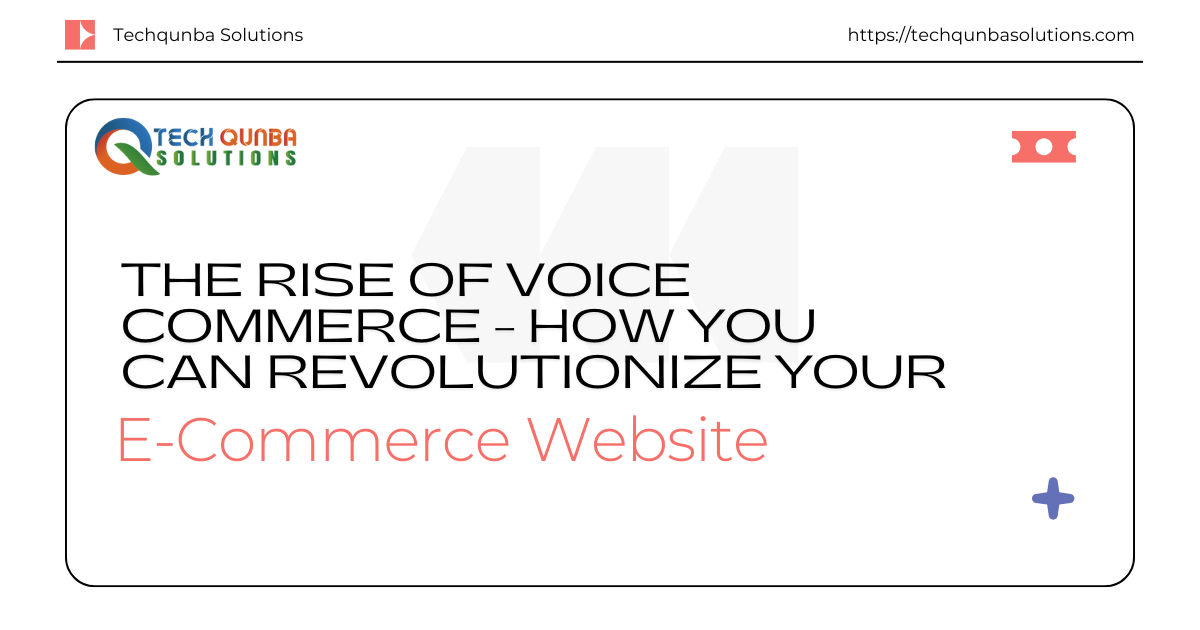 The Rise Of Voice Commerce — How You Can Revolutionize Your E-Commerce Website | by Techqunba ...