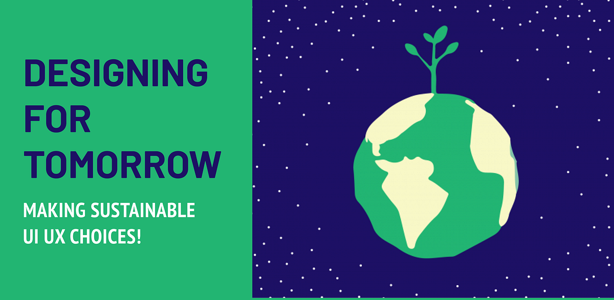 Designing for Tomorrow: How Sustainable UI/UX Choices Can Save the ...