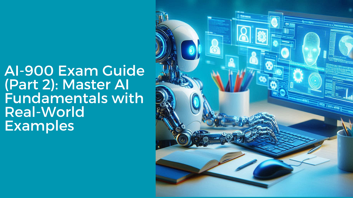 AI-900 Exam Guide (Part 2): Master AI Fundamentals with Real-World Examples | by AshokReddy ...