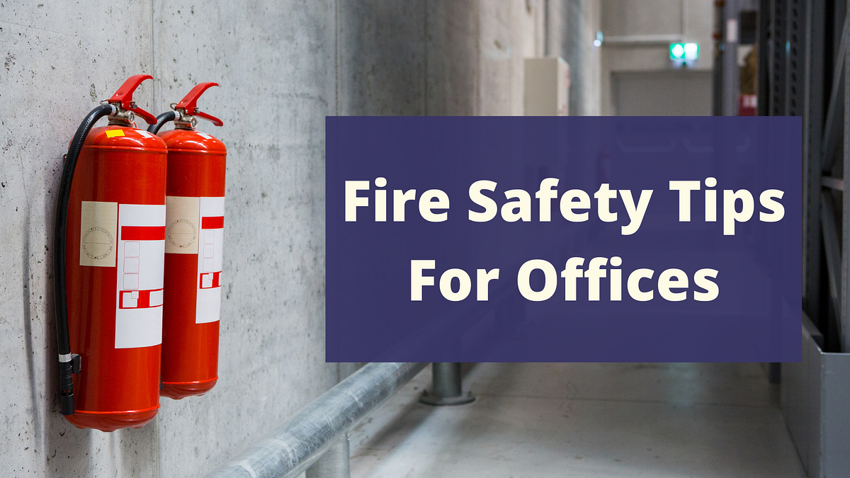 Fire Safety Tips Every Office Needs | by Manish Khatana | Medium