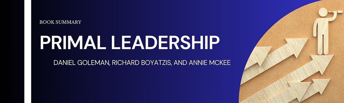 Primal Leadership. Primal Leadership Summary Book | by Amr Miqdadi | Medium