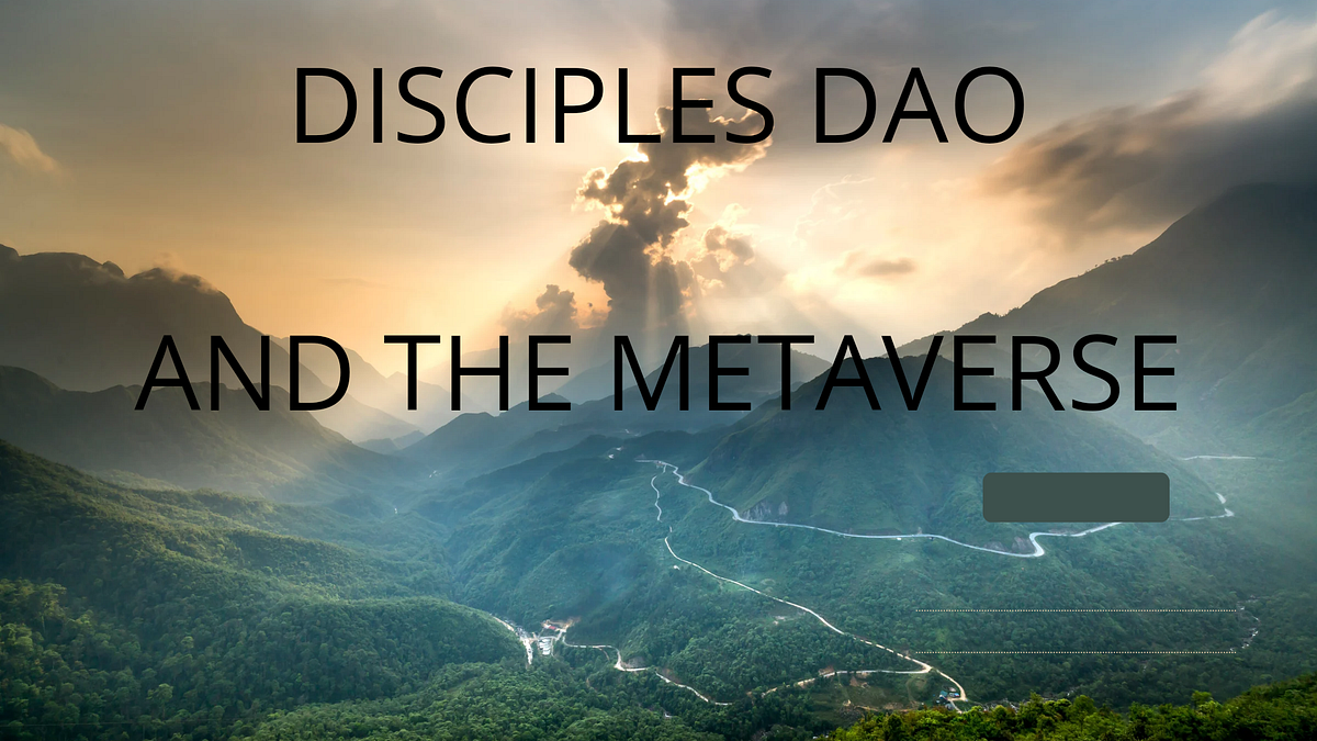 DISCIPLES DAO AND THE METAVERSE. In futurism and science fiction, the ...