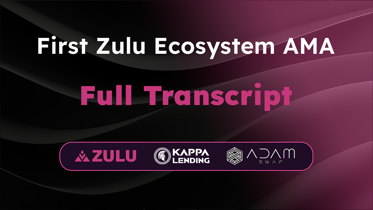 Zulu Recap | First Zulu Ecosystem AMA Full Transcript ⏫ | by Zulu Network | Sep, 2024 | Medium