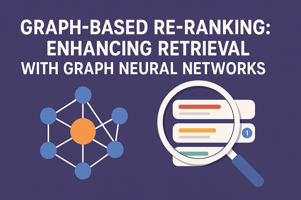 Graph-Based Re-ranking: Enhancing Retrieval with Graph Neural Networks | by BavalpreetSinghh ...