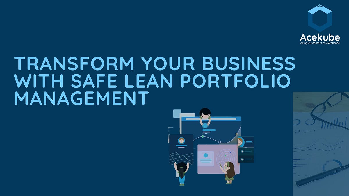 TRANSFORM YOUR BUSINESS WITH SAFE LEAN PORTFOLIO MANAGEMENT | by Agile ...