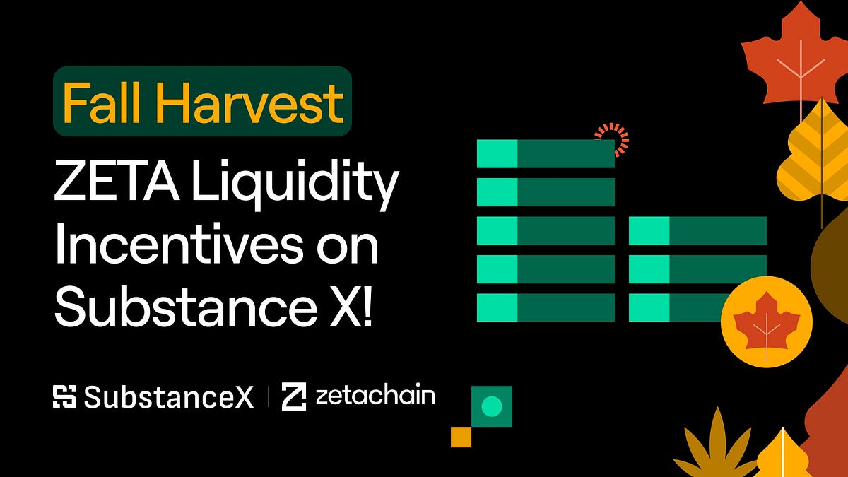 Fall Harvest: $ZETA Liquidity Incentives on SubstanceX | by SubstanceX | Sep, 2024 | Medium