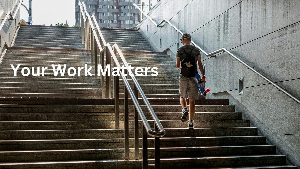 Your Work Matters. Forget the grind — success is about… | by Anks | Jun ...