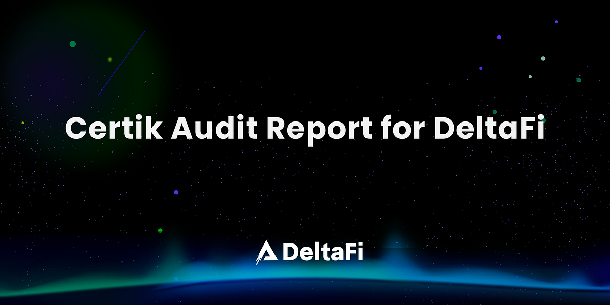 Certik Audit Report for DeltaFi. Building Trust in the DeFi Ecosystem ...