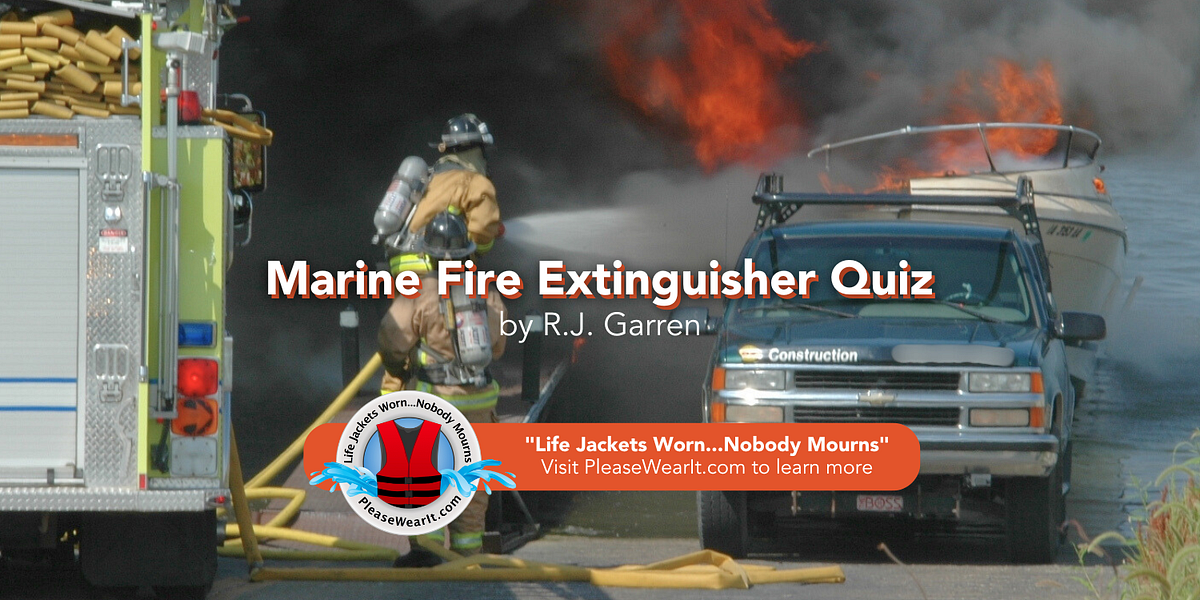 Marine Fire Extinguisher Quiz. Marine Fire Extinguisher Quiz by R.J ...