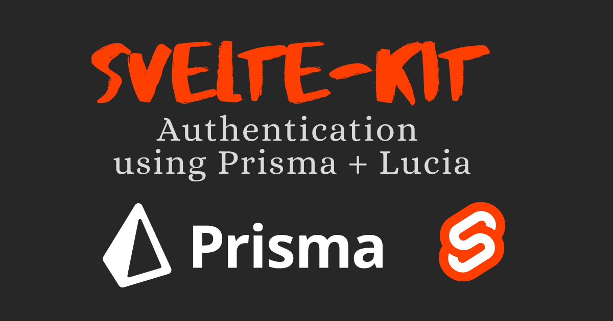 SvelteKit Authentication with Prisma & Lucia | Medium