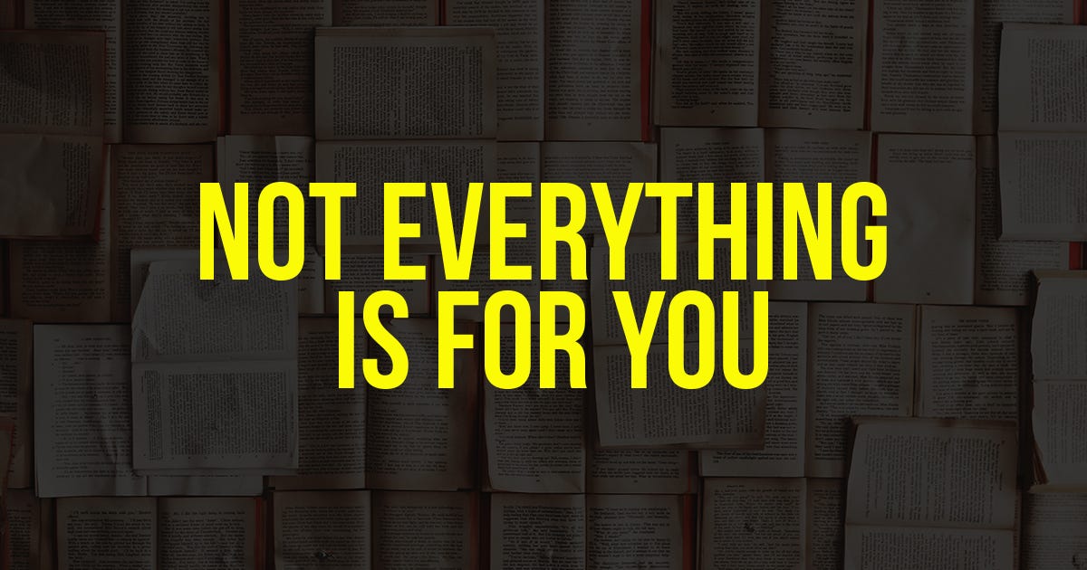 Not Everything Is For You. “But examine everything carefully; hold ...