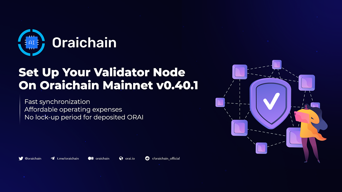 Tutorial To Run A Validator Node On Oraichain Mainnet v0.40.1 | by Oraichain Labs | Oraichain