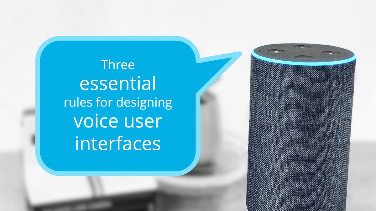 Three essential rules for designing voice user interfaces | by Voco ...