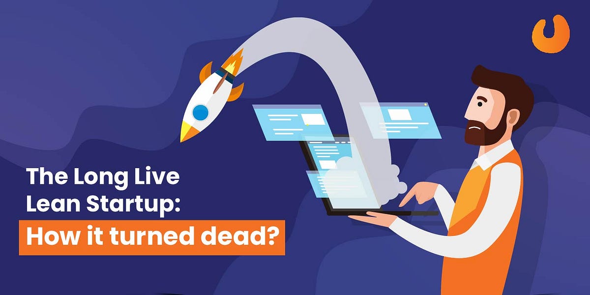 The Long Live Lean Startup: How it turned dead? | by BrandBurp Digital ...
