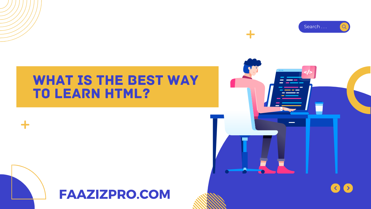 What is the best way to learn HTML? | by Fahad Abdul Aziz | Medium