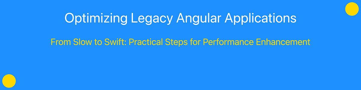 Optimizing a Slow Legacy Angular Application: A Step-by-Step Approach | by Lakin Mohapatra | Medium