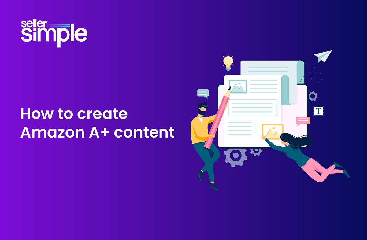 How To Create Amazon A+ Content. What is Amazon A+ Content? | by Seller ...