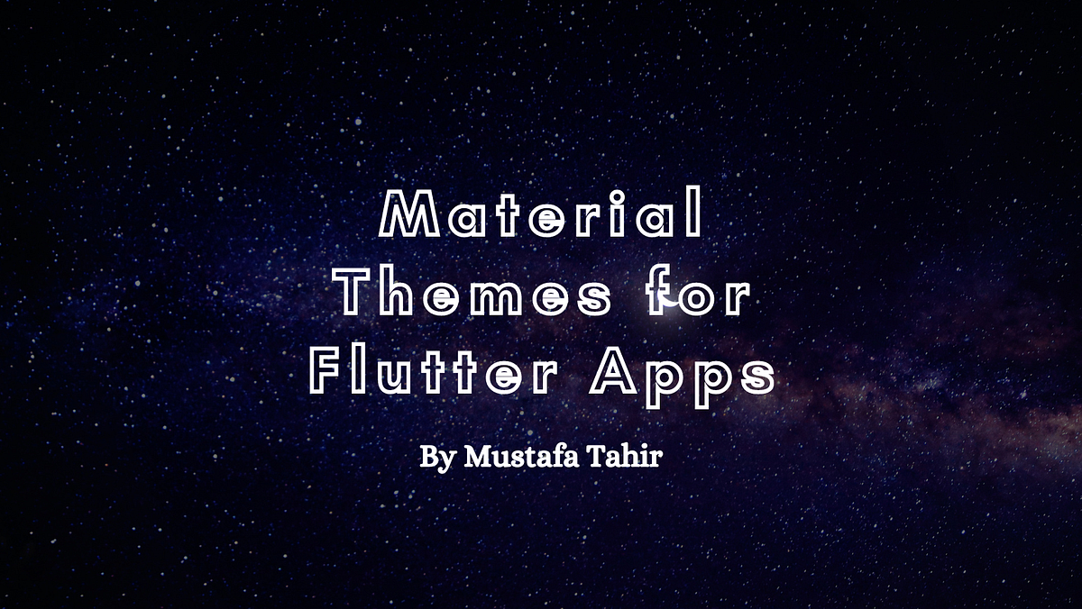 Adding Material App theme in Flutter. The right way! | by Mustafa Tahir ...