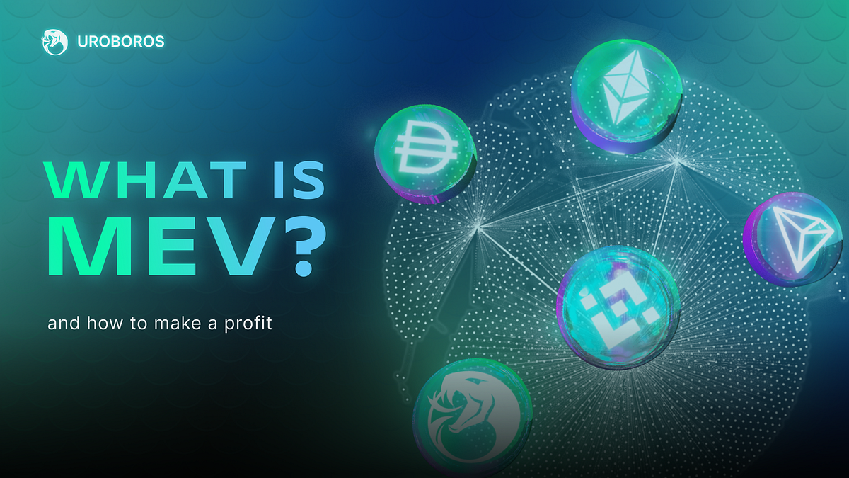 What is MEV? And how to profit from it with Uroboros? | by Uroboros ...