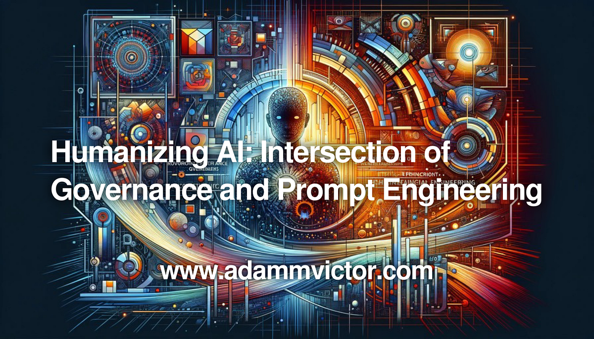 Humanizing AI: Intersection of Governance and Prompt Engineering | by ...